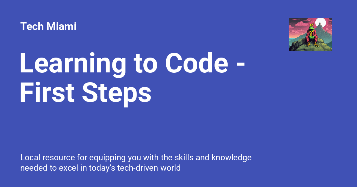 Learning to Code - First Steps - Tech Miami