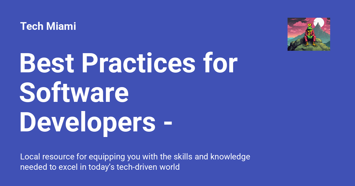Best Practices for Software Developers - Elevating Your Craft - Tech Miami