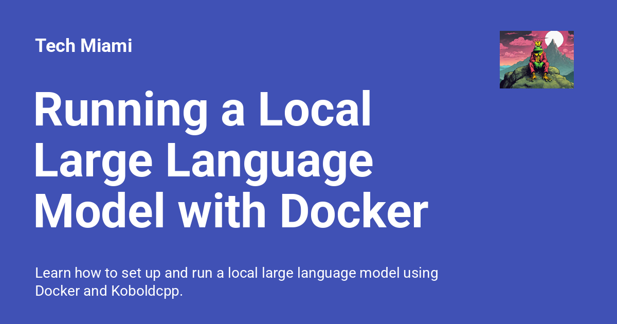 Running A Local Large Language Model With Docker Tech Miami
